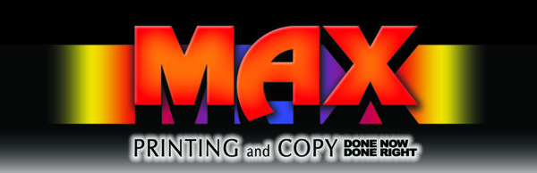 Max Printing and Copy – Complete Printing Service, Done Now, Done Right!